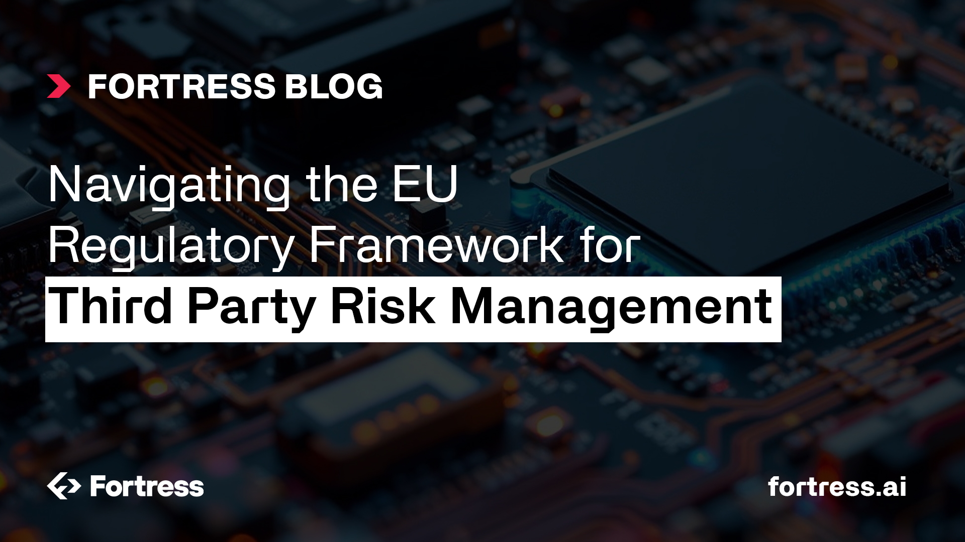 Navigating the EU Framework for Third-Party Risk Management
